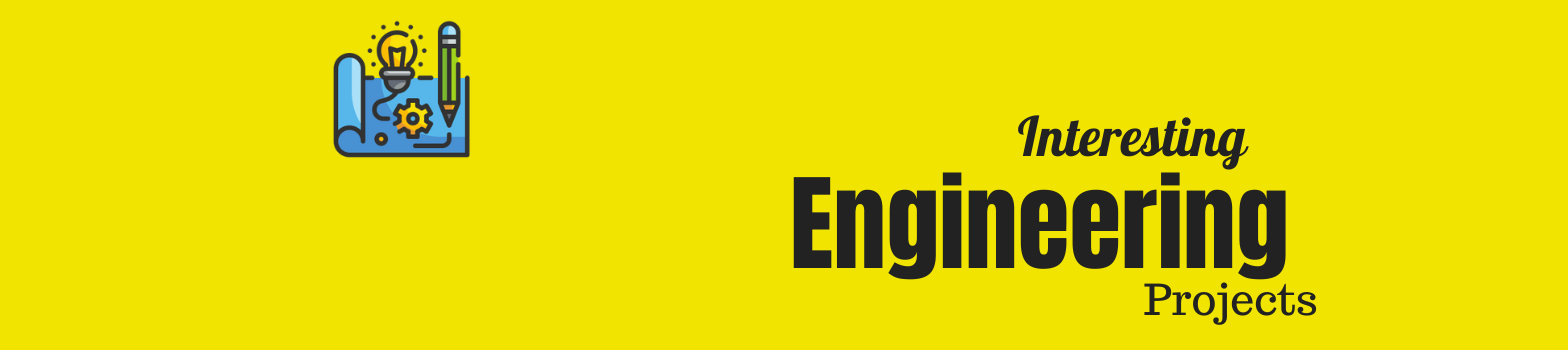 14+ Interesting Engineering Projects