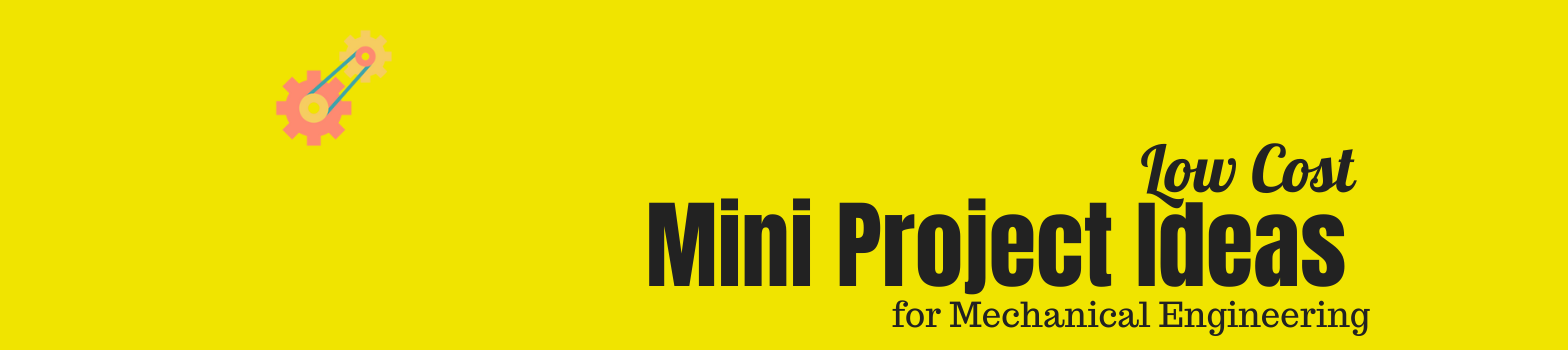 ? Low Cost Mini Project Ideas for Mechanical Engineering | Takeoff Edu ...