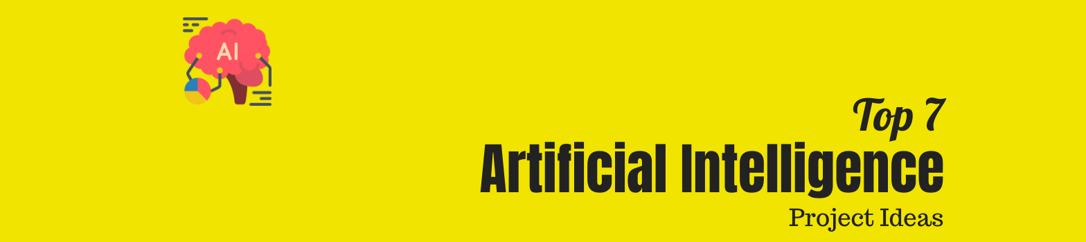 Get Inspired with Our Top 7 Artificial Intelligence Project Ideas